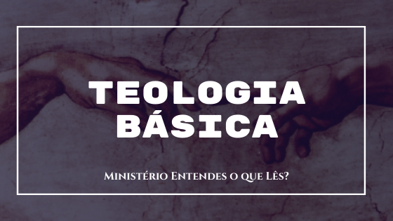 TEOLOGIA BÁSICA: O QUE A BÍBLIA ENSINA SOBRE DEUS? – Instituto Genebra ...